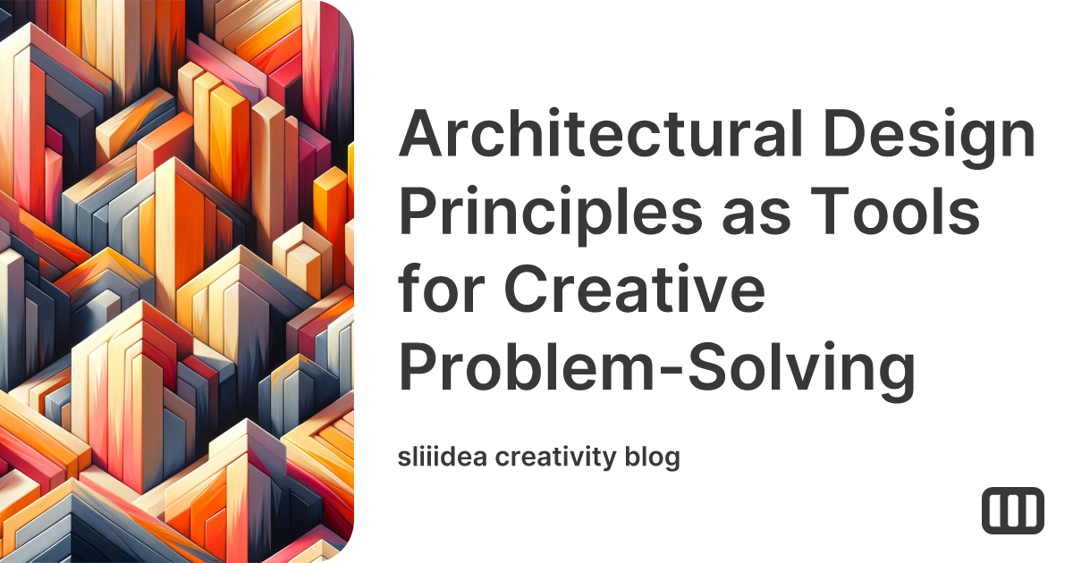 Architectural Principles for Creative Problem-Solving | Creativity Blog ...