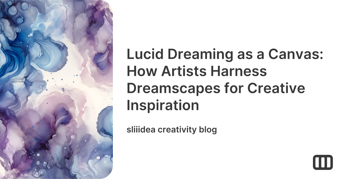 Lucid Dreaming: Artists' Creative Gateway | Creativity Blog by sliiidea