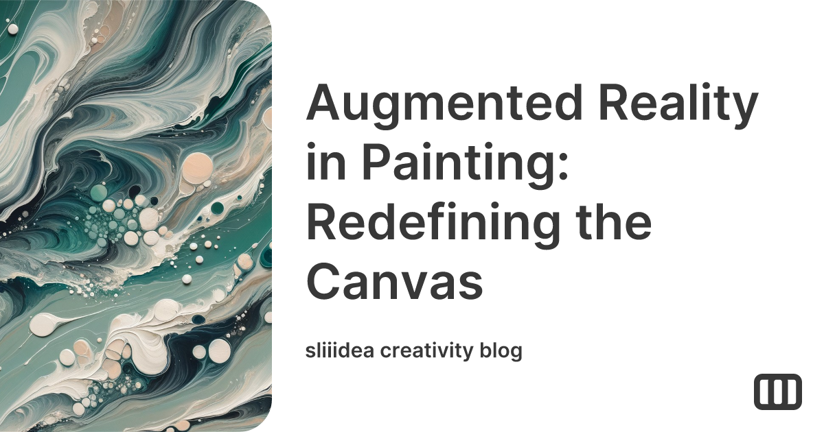 Augmented Reality Painting: Transforming Art | Creativity Blog by sliiidea