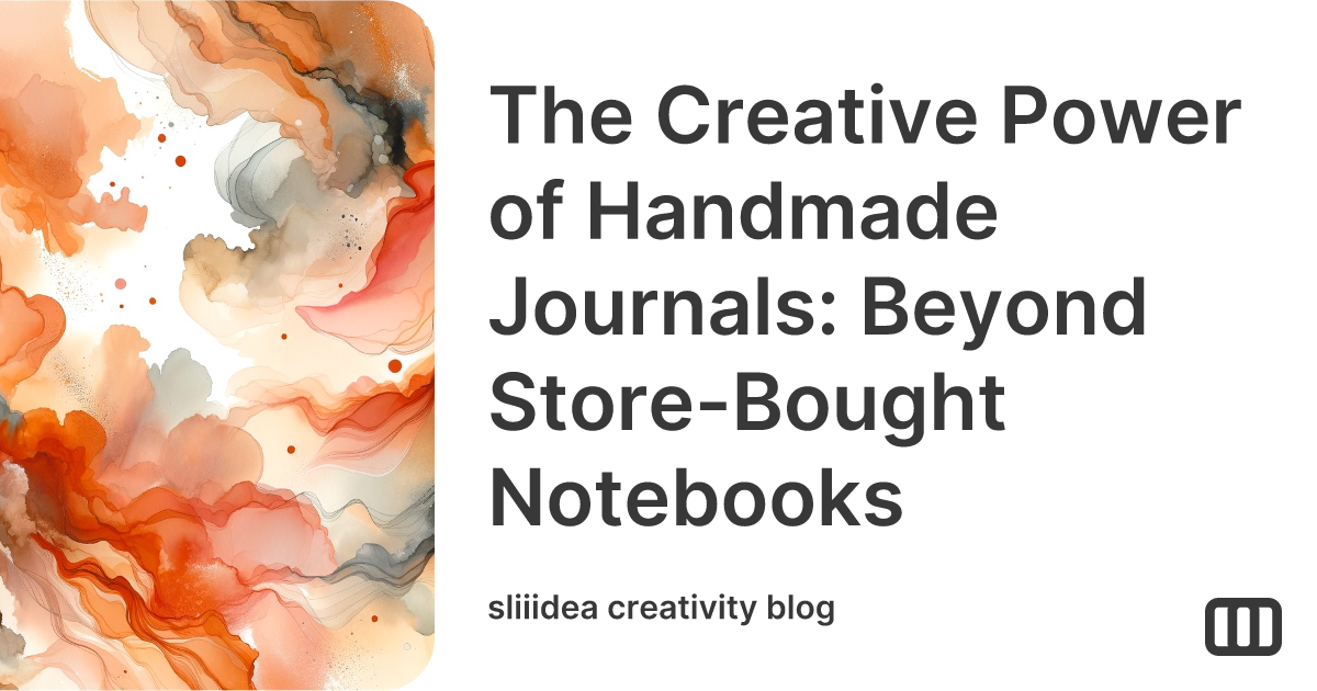 The Creative Power of Handmade Journals | Creativity Blog by sliiidea