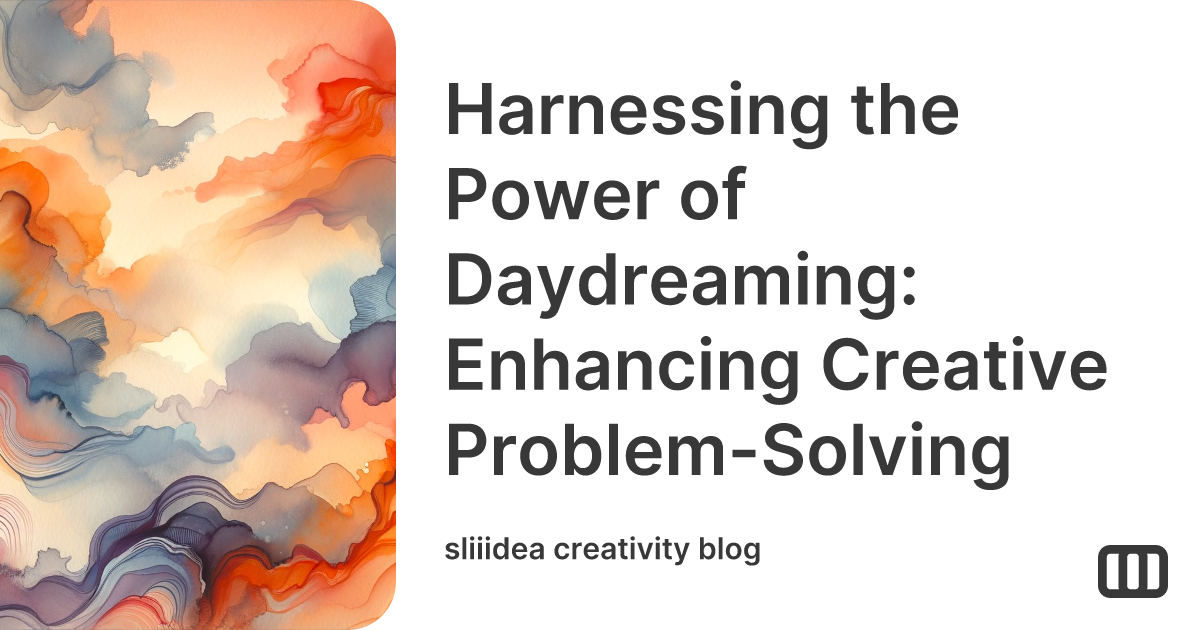 Daydreaming: Unlocking Creative Problem-Solving | Creativity Blog by ...