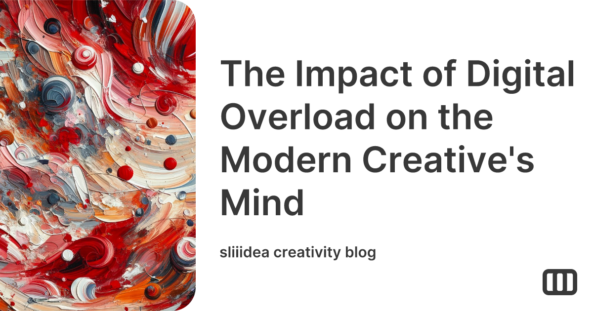 Digital Overload: Impact & Solutions for Creatives | Creativity Blog by ...