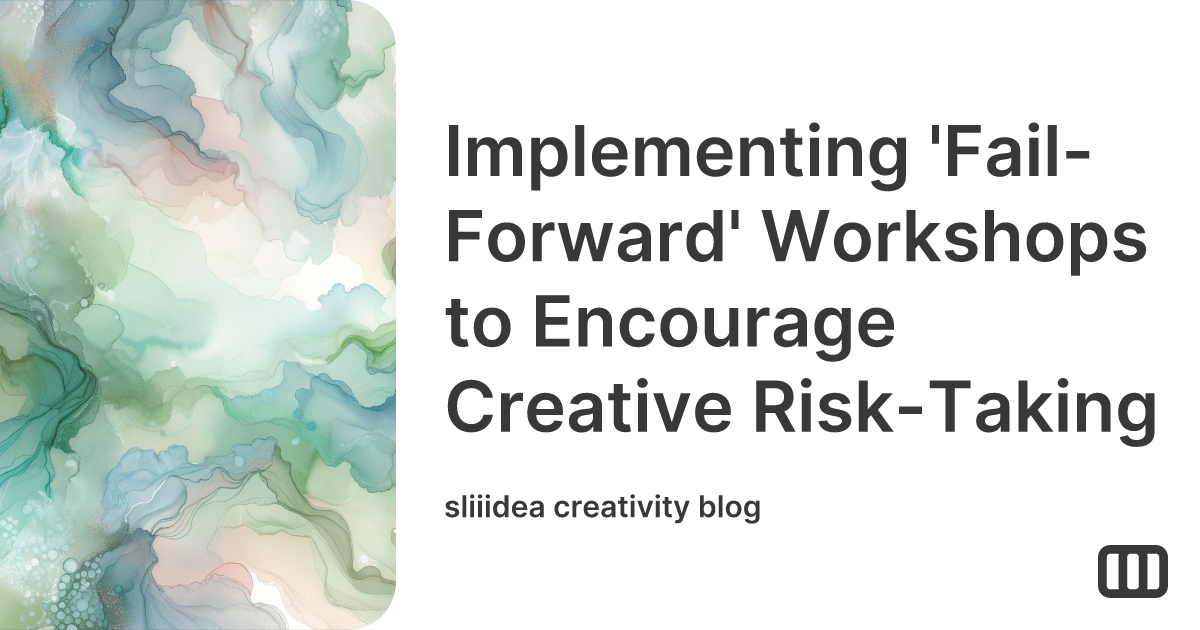 Implementing 'Fail-Forward' Workshops for Innovation | Creativity Blog ...