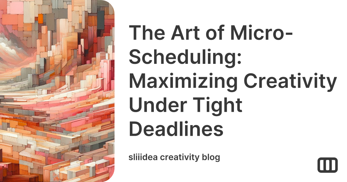 Micro-Scheduling: Maximize Creativity Under Pressure | Creativity Blog ...