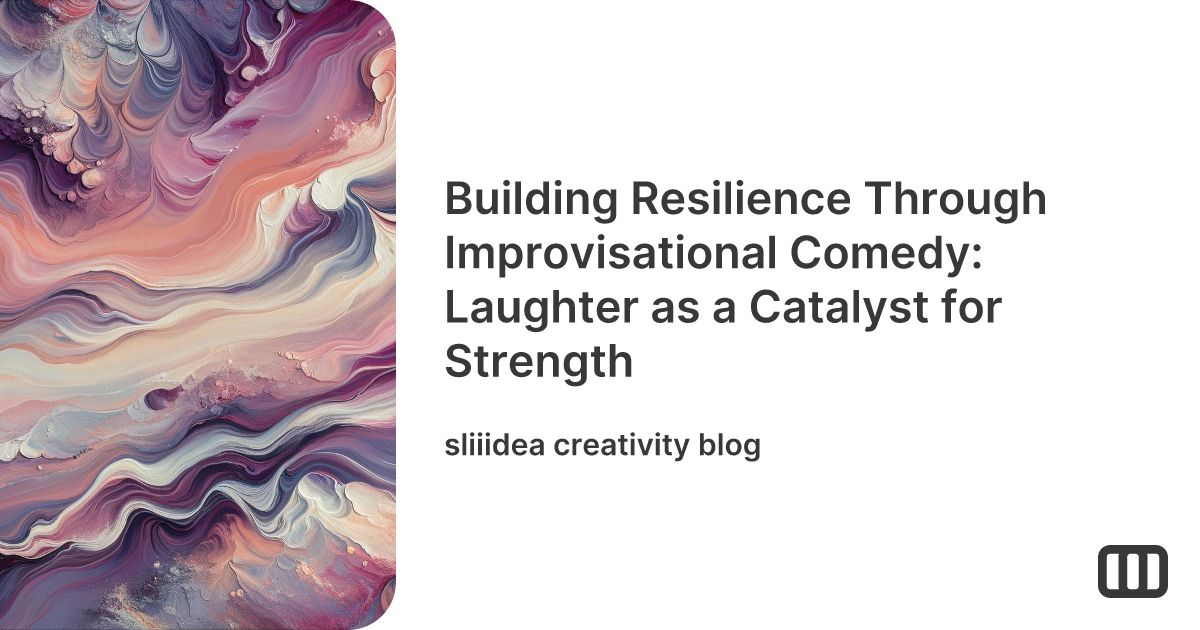 Resilience Through Improv Comedy: Harness Laughter & Strength ...