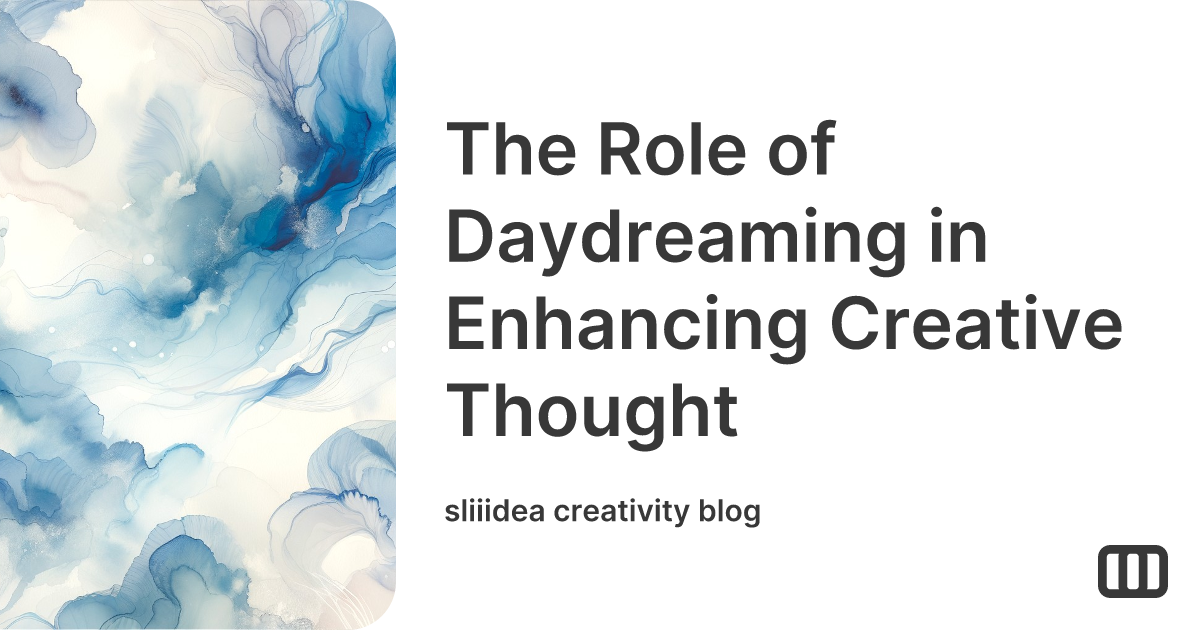 The Role of Daydreaming in Enhancing Creativity | Creativity Blog by ...
