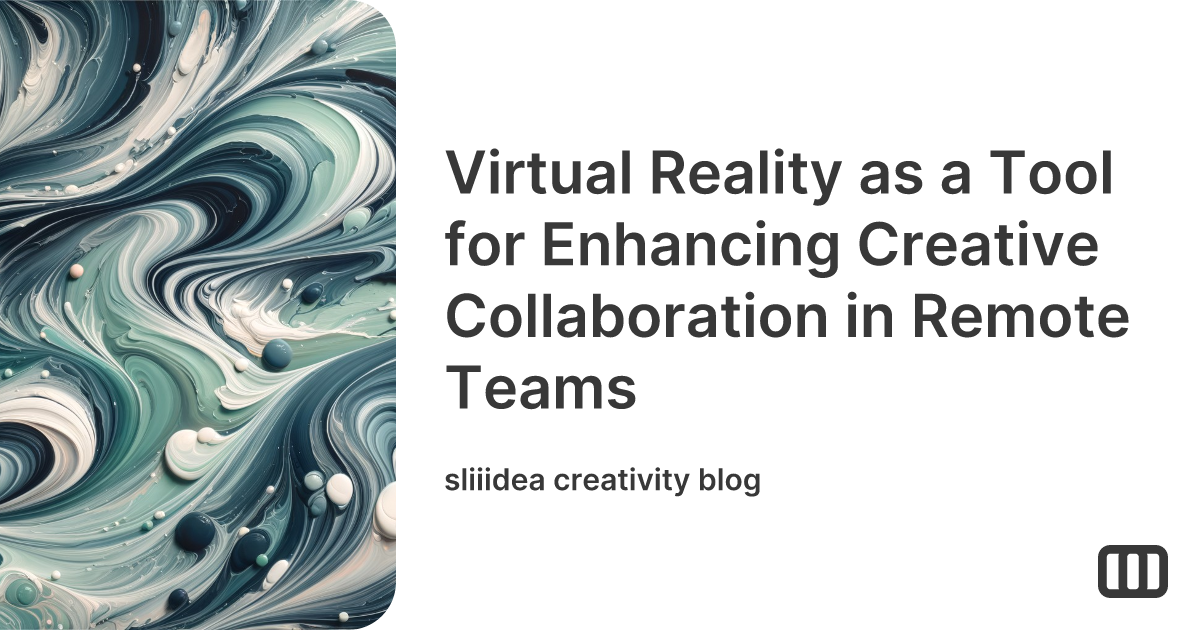Virtual Reality Enhances Creative Collaboration Remotely | Creativity ...